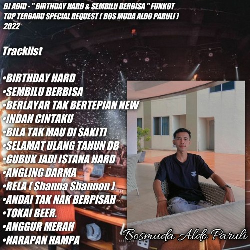 Stream DJ ADID - '' BIRTHDAYS HARD & SEMBILU BERBISA '' FUNKOT TOP TERBARU ( BOSMUDA ALDO PARULI ...