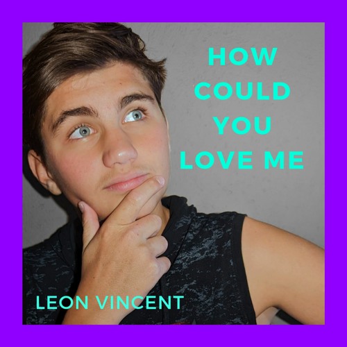 Stream How Could You Love Me by Leon Vincent | Listen online for free ...
