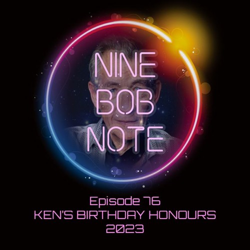 Stream Episode 76: Ken's Birthday Honours 2023 by Nine Bob Note ...