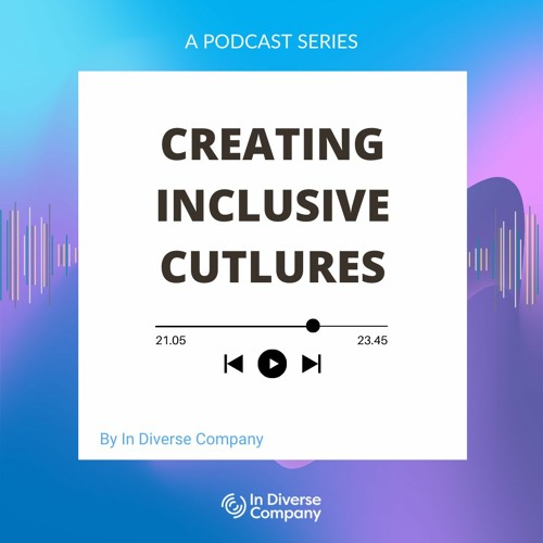 Stream In Diverse Company | Listen to Creating Inclusive Cultures ... Stream In Diverse Company | Listen to Creating Inclusive Cultures ...