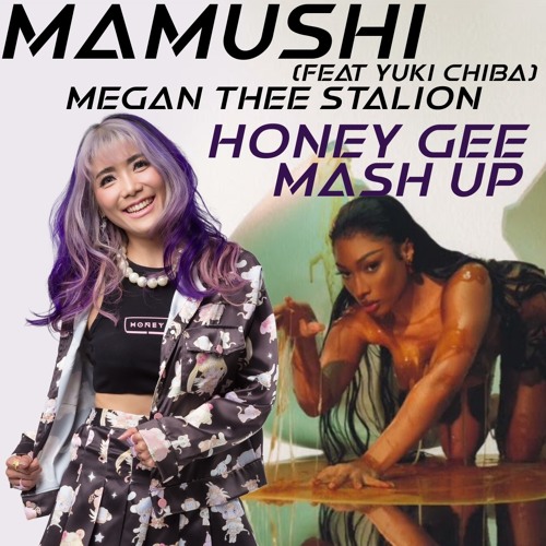 Stream MAMUSHI - Megan Thee Stallion ft. Yuki Chiba (HONEY GEE MASHUP ...