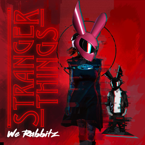 Stream Stranger Things by We Rabbitz | Listen online for free on SoundCloud