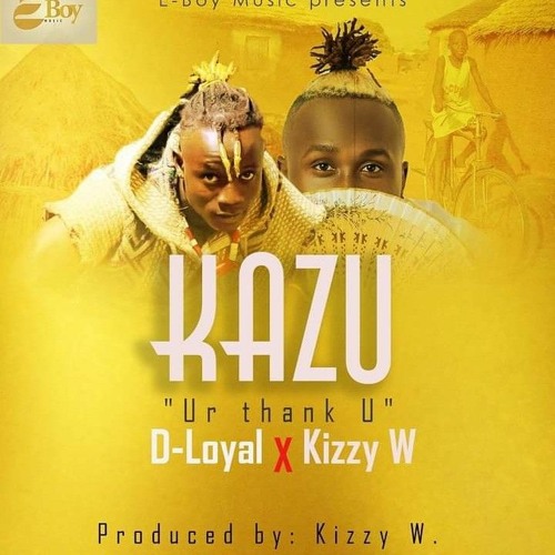Stream Kazu by D-Loyal ft Kizzy W by D-Loyal | Listen online for free on SoundCloud
