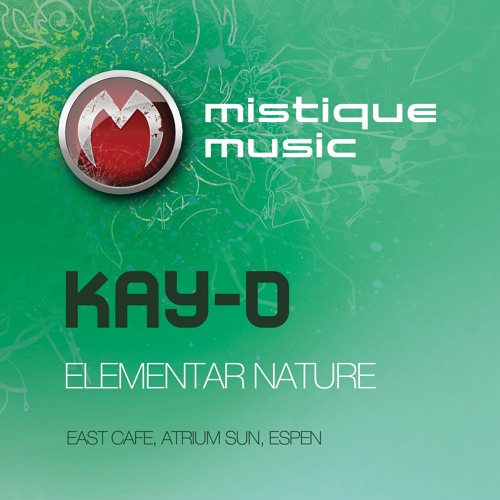 Stream Kay-D - Elemental Nature (Original Mix) by Mistique Music ...