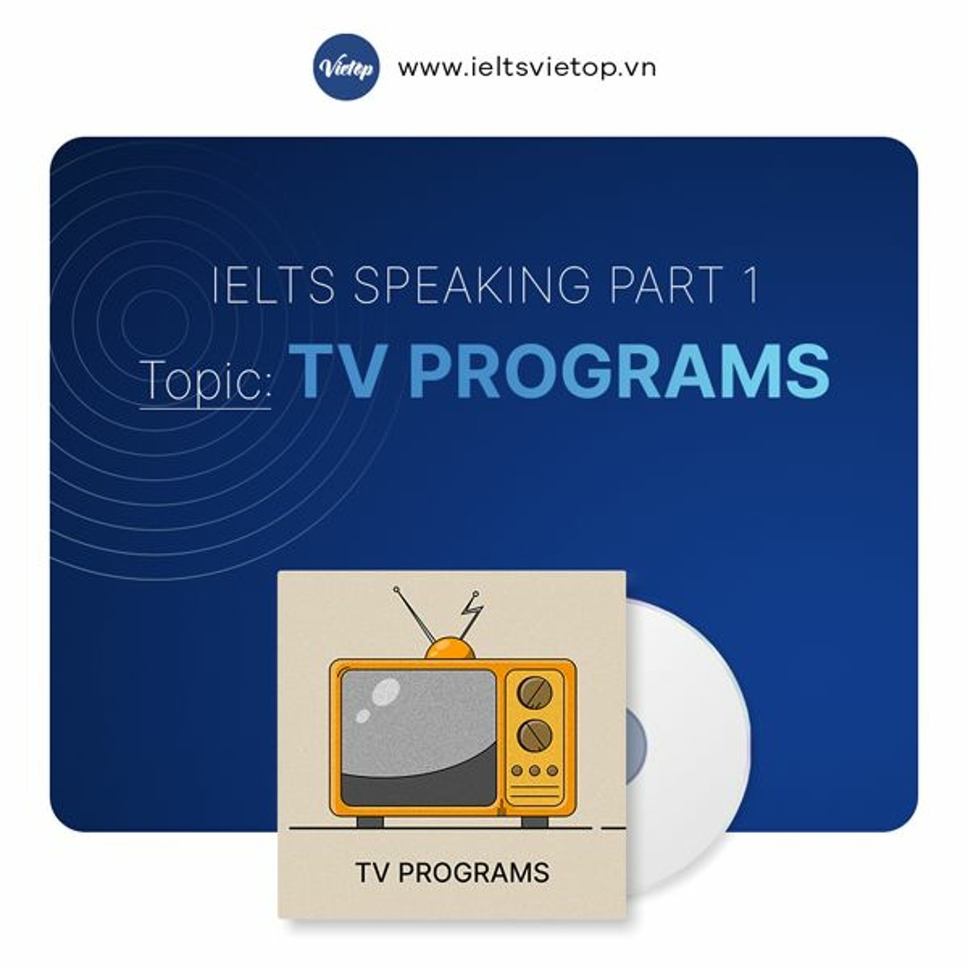 Stream Topic TV programs – IELTS Speaking part 1 by IELTS VIETOP ...