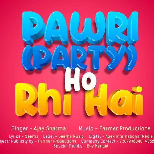 Stream Pawri Hori Hai _ Party Ho Rahi Hai _ Ajay Sharma watch on ...