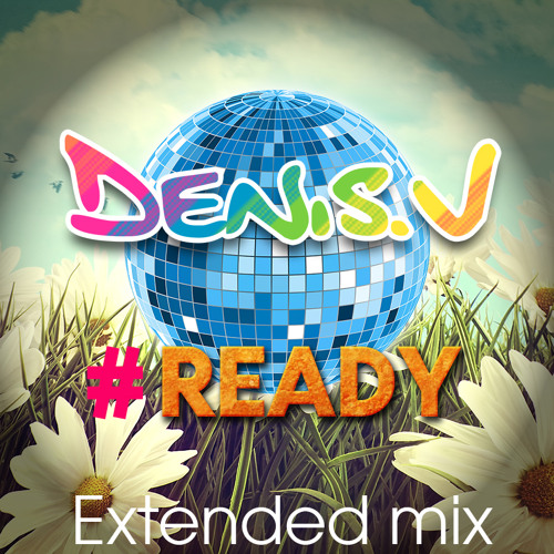 Stream DENIS V - READY - extended mix - 126 bpm - by Denis.V | Listen ...