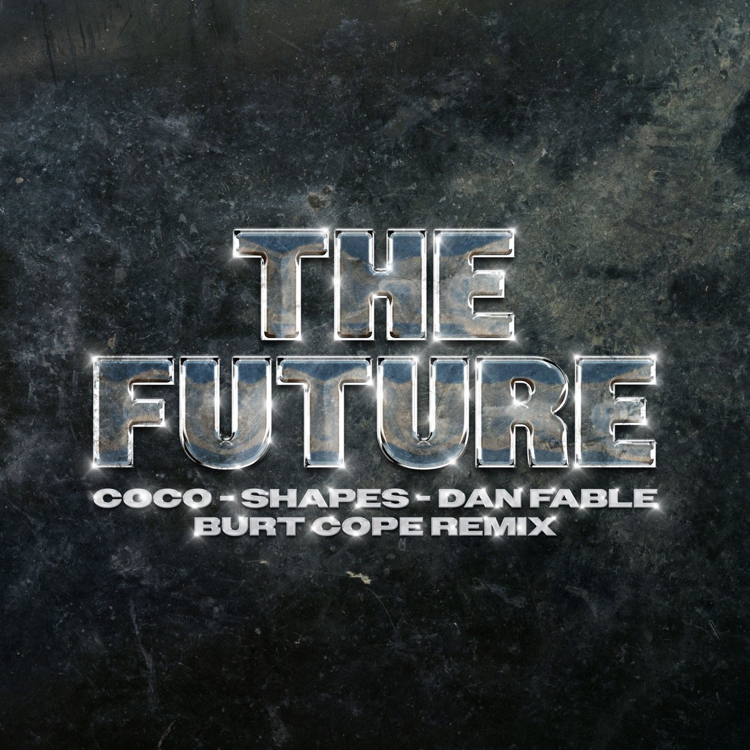 Stream Coco, Shapes, Dan Fable - The Future (Burt Cope Remix) by Burt ...