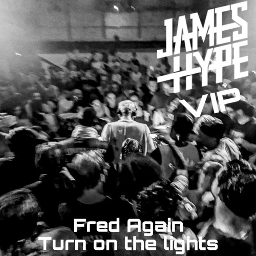 Stream Fred Again - Turn On The Lights (James Hype Extended VIP) by Stevie T | Listen online for ...