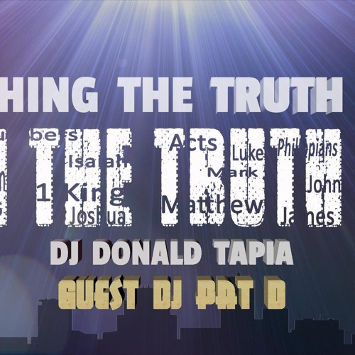 Stream Teching The Truth with Donald Tapia and special guest dj Pat D ...