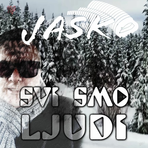 Stream Jasmin Jasko Selmanovic - Svi smo ljudi (2018) by Narkonia ...