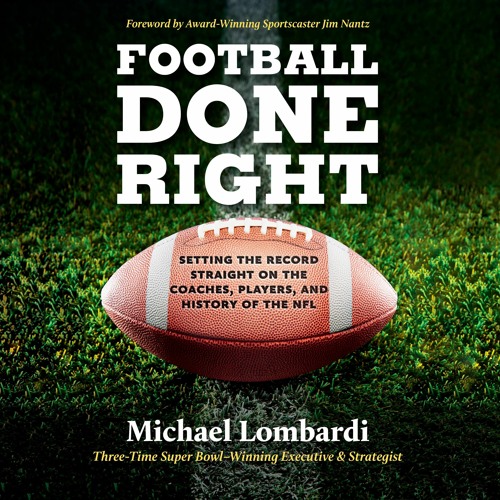 Stream Football Done Right by Michael Lombardi Read by Dan Woren ...