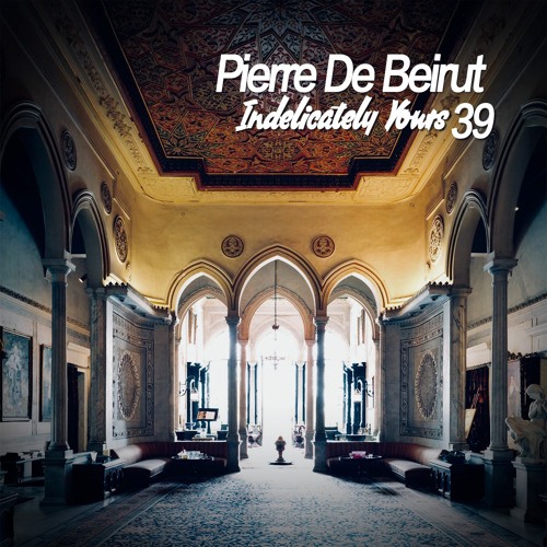 Stream Indelicately Yours, Vol. 39 by Pierre De Beirut | Listen online ...