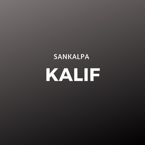 Stream Kalif - Sankalpa by DJ Kalif | Listen online for free on SoundCloud