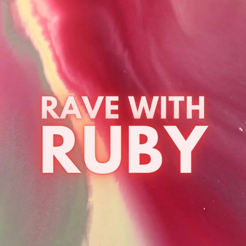 Stream Rave with Ruby #008 by RUBY | Listen online for free on SoundCloud