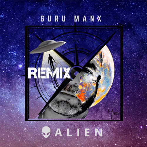Stream Alien Remix by Guru Manx | Listen online for free on SoundCloud
