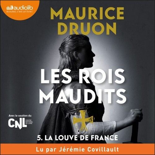 Stream « Les Rois maudits, tome 5 : La Louve de France » de Maurice ...