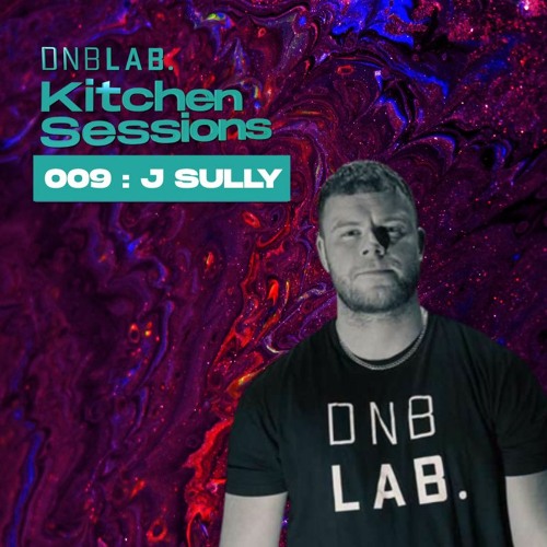 Stream Kitchen Sessions Vol 009 - JSULLY by DNB LAB. | Listen online ...