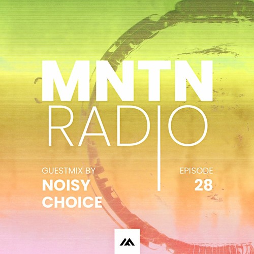 Stream MNTN Radio #028 | Noisy Choice Guestmix by MNTN Records | Listen ...