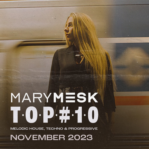 Mary Mesk - Top 10 Melodic Techno / Progressive November 2023-12-14
