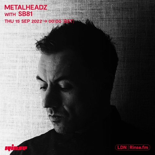 Stream Metalheadz with SB81 - 15 September 2022 by Rinse FM | Listen ...