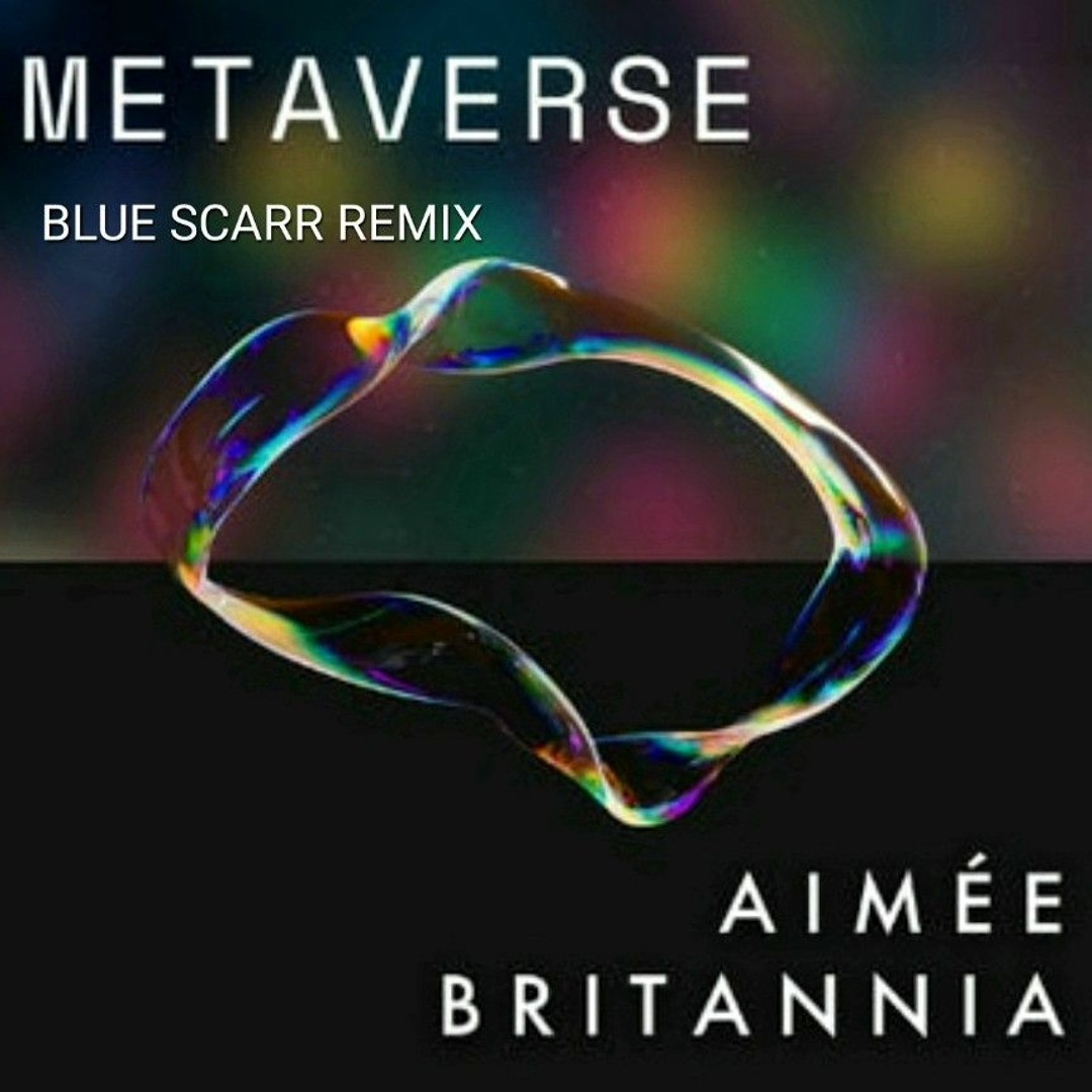 Stream Metaverse (Aimée Britannia) Remix by Blue Scarr | Listen online ...