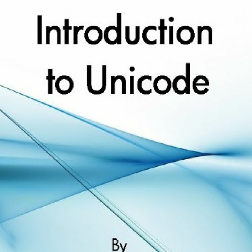 Stream episode ⚡PDF DOWNLOAD Brief Introduction to Unicode by zyfiq podcast | Listen online for ...