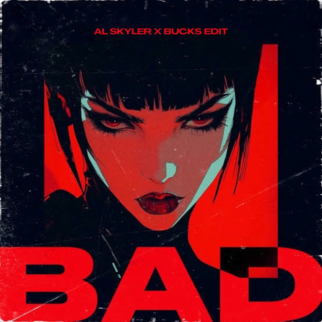 Stream BAD (Al Skyler x Bucks Edit) by BUCKS | Listen online for free ...