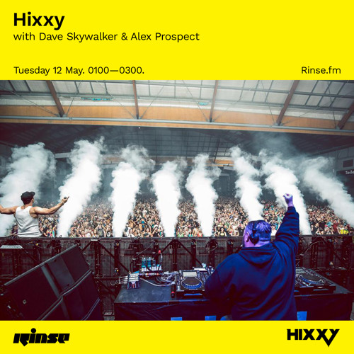 Stream Hixxy with Dave Skywalker & Alex Prospect - 12 May 2020 by Rinse ...