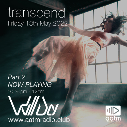 Stream Transcend 13th May 2022 - part 2 - Will Day by will-day | Listen ...