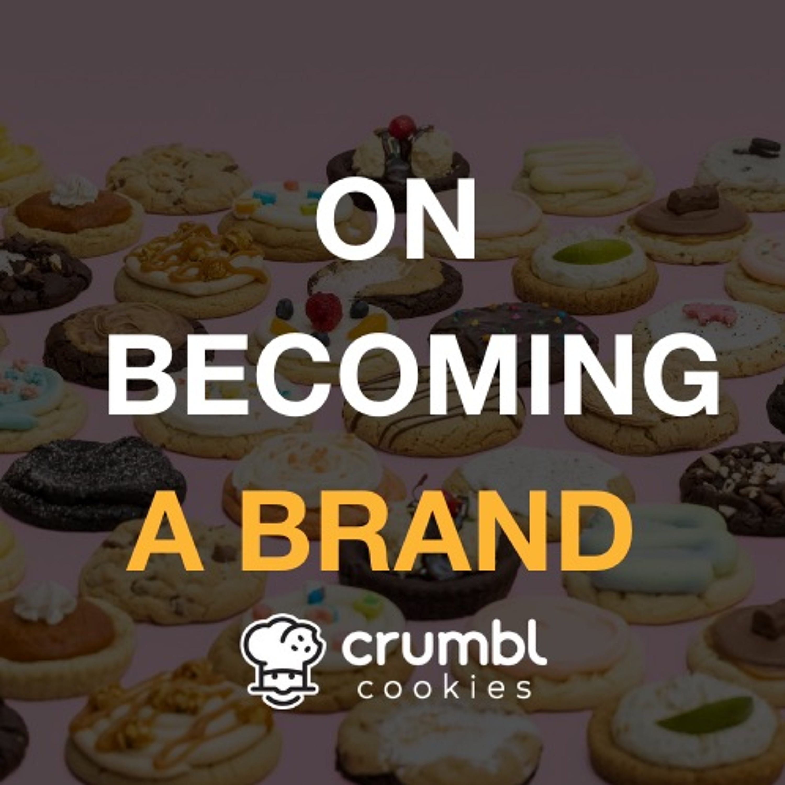 On Becoming a Brand: Jason McGowan, Co-founder of Crumbl Cookies ...