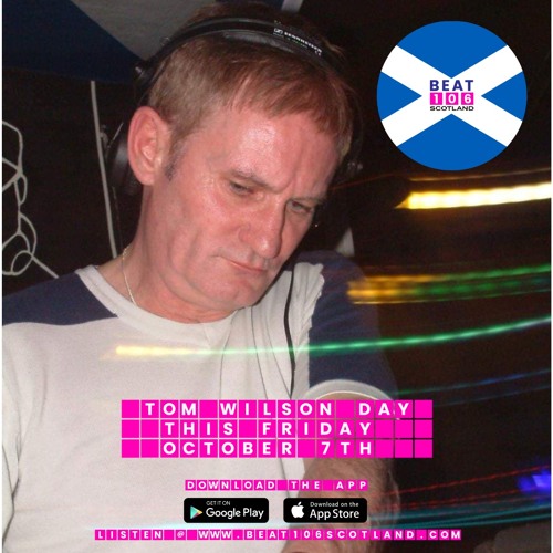 Stream TOM WILSON DAY on Beat 106 Scotland 071022 1000 No Ads by Beat ...