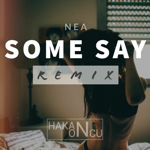 Hakan Öncü - NEA - Some Say (Hakan Oncu Remix) | Spinnin' Records