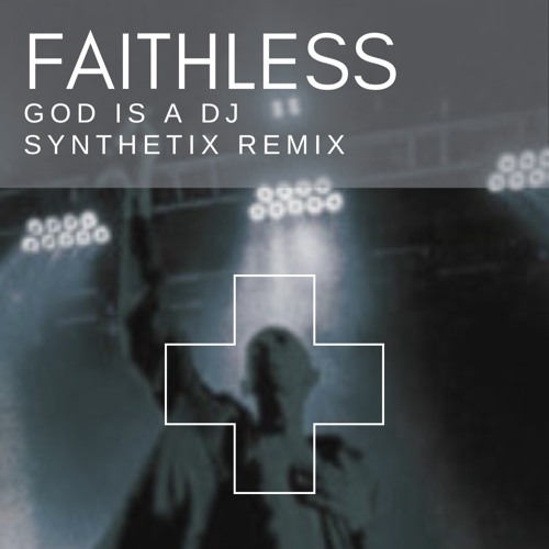 Stream Faithless - God Is A DJ (SYNTHËTIX Remix) by SYNTHËTIX | Listen ...
