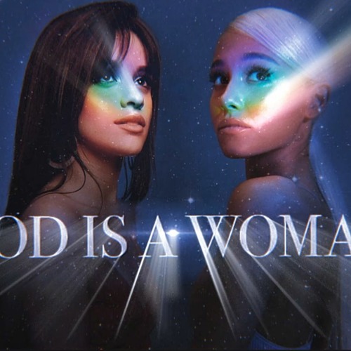 Stream Camila Cabello God Is A Woman Feat Ariana Grande By The King