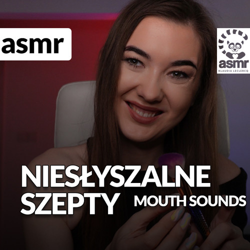 Stream ASMR po polsku NIESŁYSZALNE SZEPTY I DŹWIĘKI UST by Klaudia Leclercq ASMR | Listen online ...