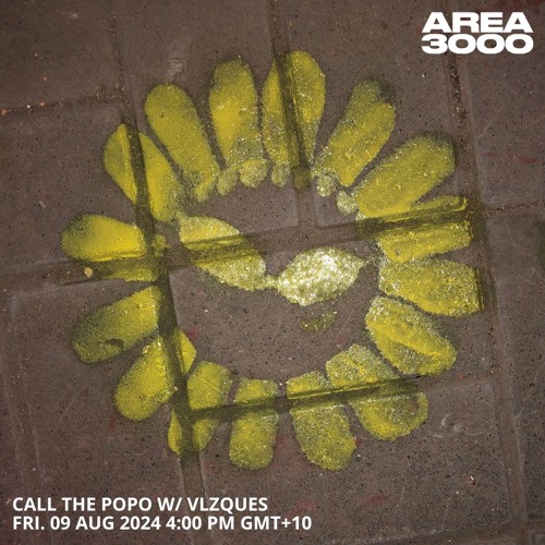 Stream Call The Popo w. VLZQUES - 9 August 2024 by Area 3000 Radio ...