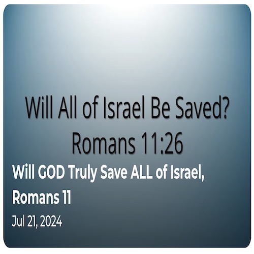 Stream Jul-20-2024 Will GOD Truly Save ALL of Israel, Romans 11 by I ...