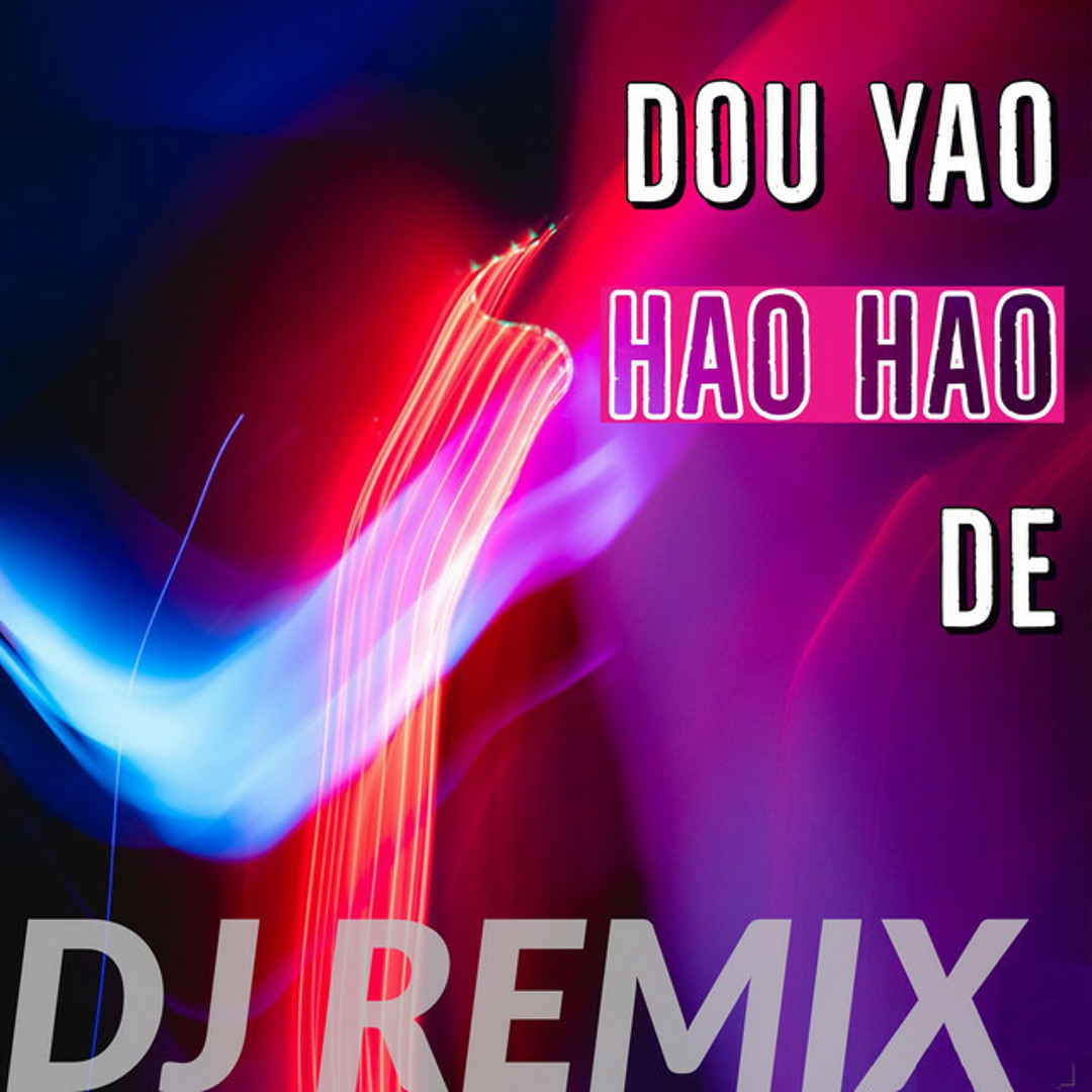 Stream Dou Yao Hao Hao De (DJ Remix) by Rod | Listen online for free on ...