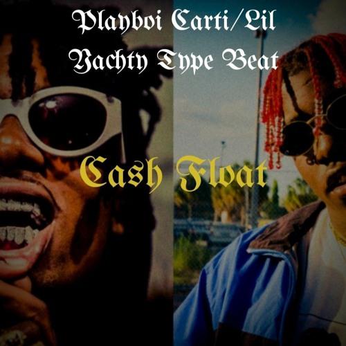 Stream Cash Float - Playboi Carti/Lil Yachty Type Beat.mp3 by Scarface ...