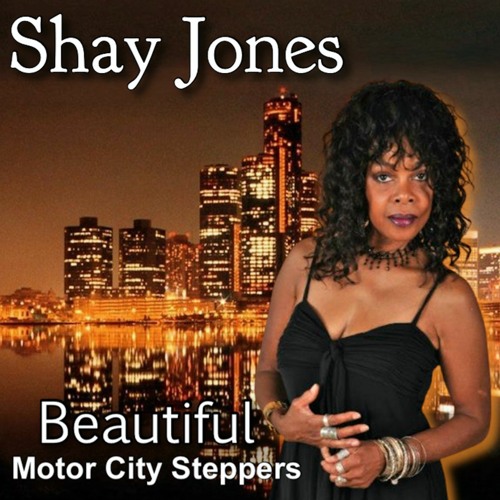 Stream Shay Jones - Beautiful (Motor City Steppers) by Shay Jones ...