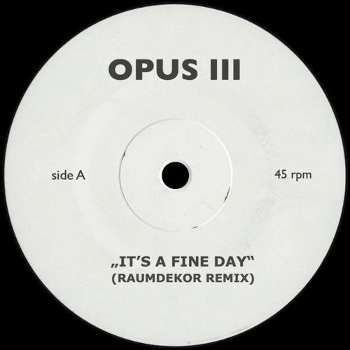 Stream It's A Fine Day - Opus III【 RAUMDEKOR Remix 】-ELECTRONIC HOUSE ...