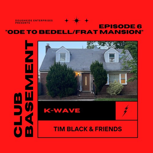 Stream episode CLUB BASEMENT #6 "ODE TO BEDELL/FRAT MANSION" by ...