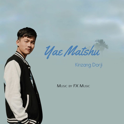 Stream YAEMA TSHU- Kinzang Dorji-FX Music Production by FX MUSIC ...