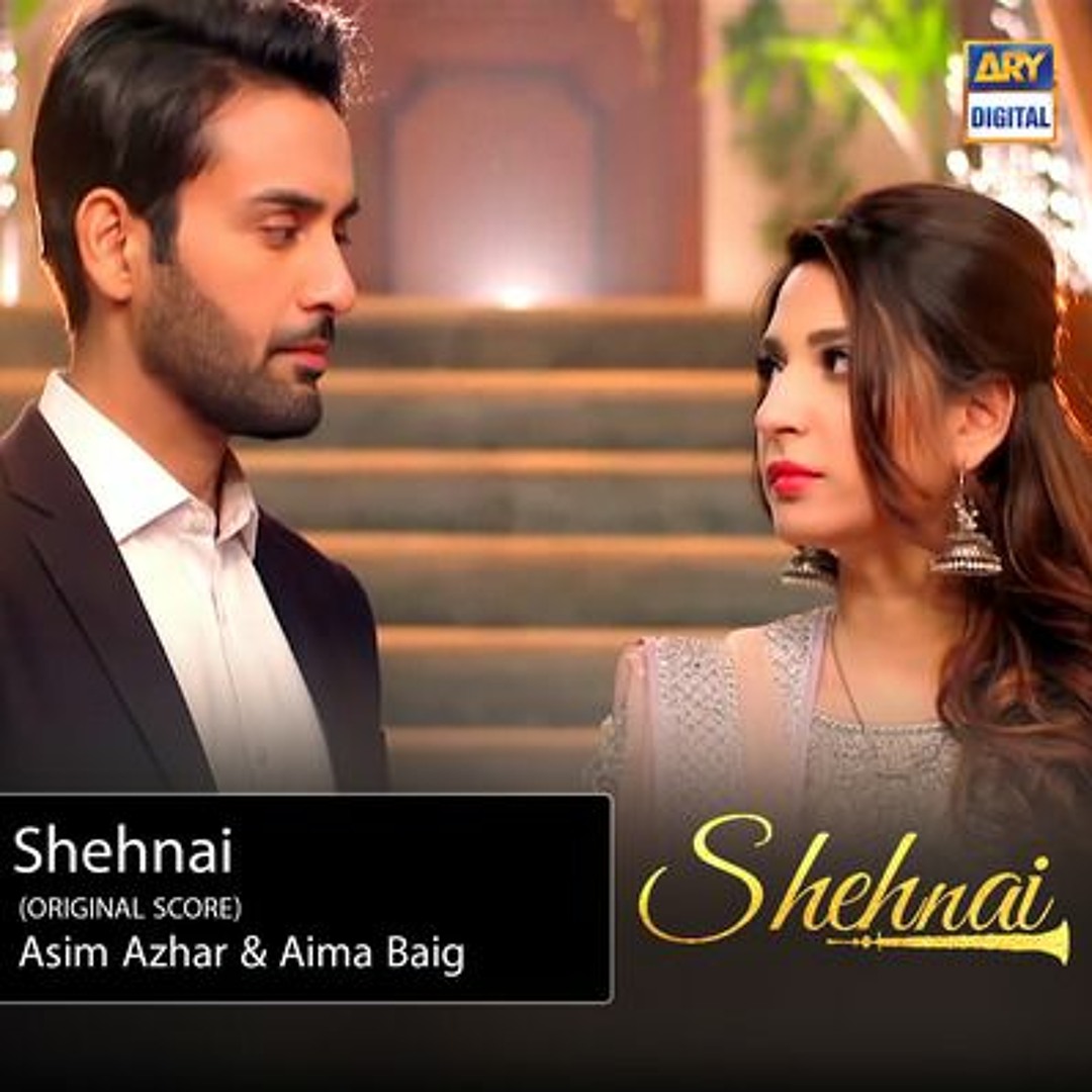 Stream Shehnai | OST | Asim Azhar & Nehal Naseem | ARY Digital by ARY ...