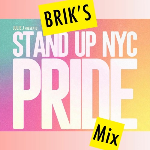 Stream Brik's Stand Up NYC Pride Mix by BRIK | Listen online for free on SoundCloud
