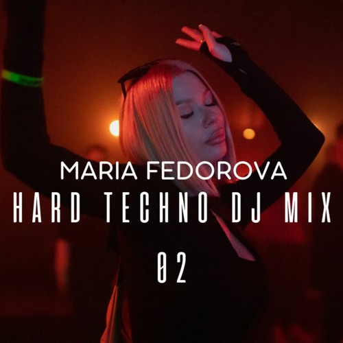 Stream MARIA FEDOROVA | 02 HARD TECHNO DJ MIX 150 bpm - 155 bpm by Maria Fedorova | Listen ...