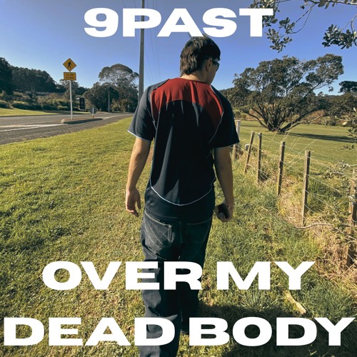 Stream 9PAST - OVER MY DEAD BODY by 9PAST | Listen online for free on ...