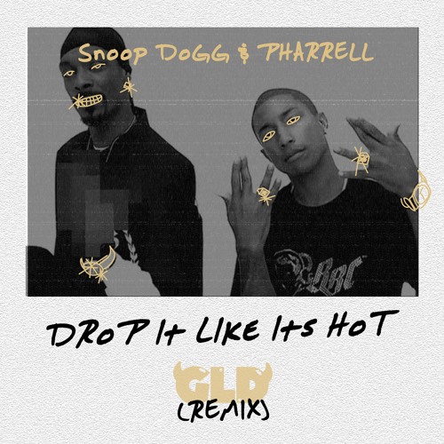Stream Snoop Dogg ft. Pharrell - Drop It Like Its Hot (GLD REMIX) by ...