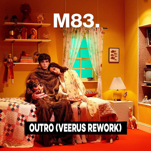M83 - Outro (Veerus Rework) [Free Download] - Listen to music
